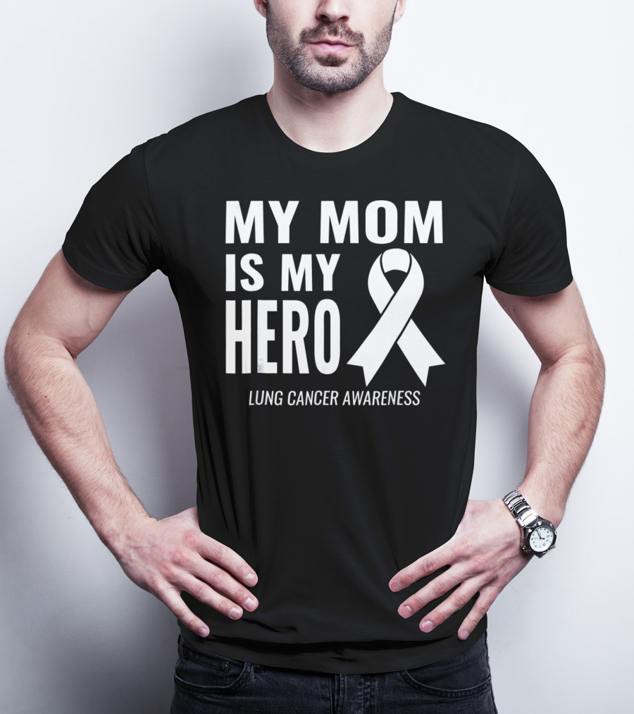 My Mom Is My Hero Lung Cancer Awareness T-Shirt