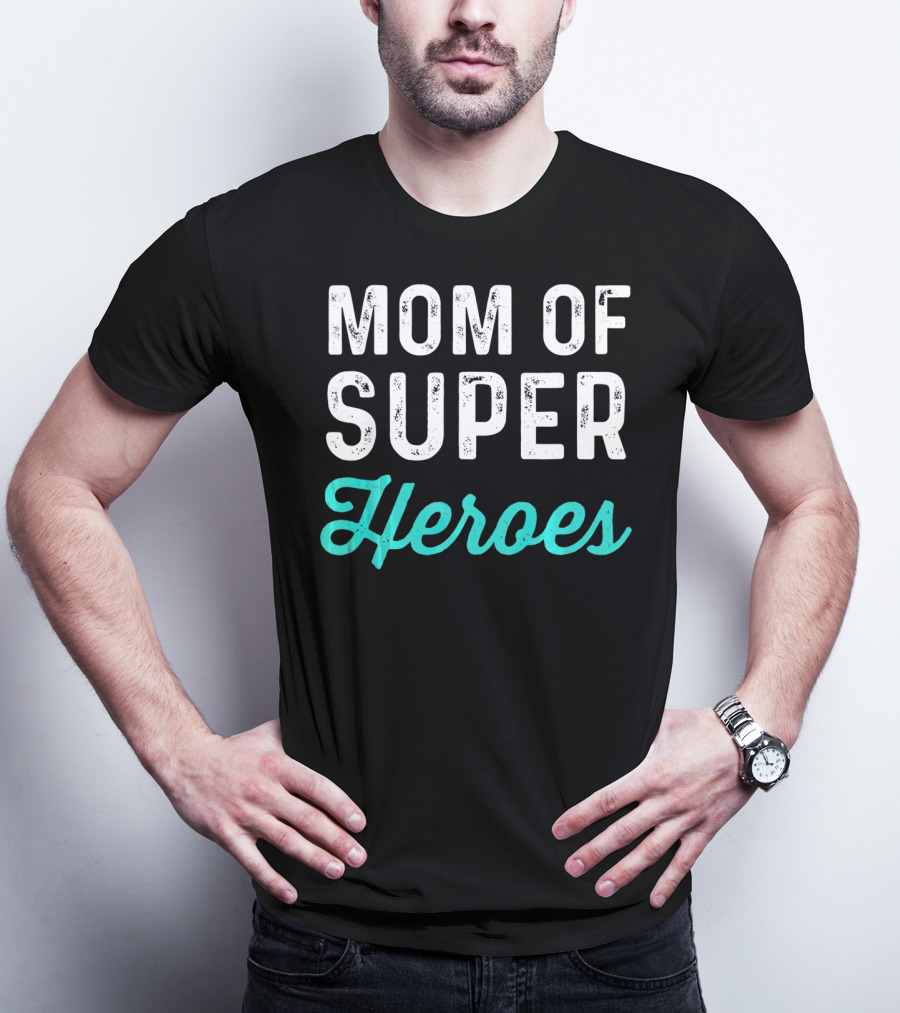 Mom Of Super Heroes T-Shirt