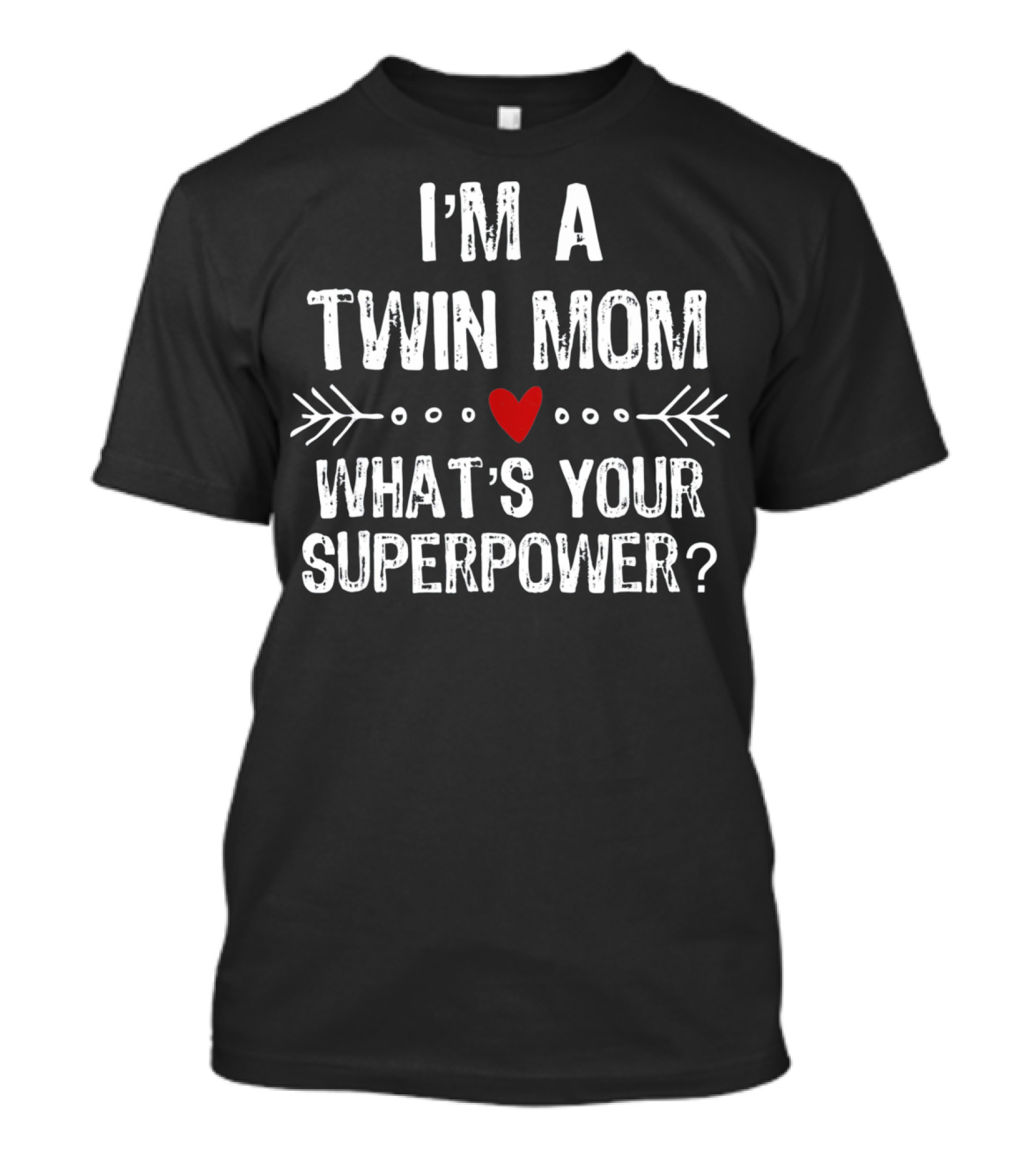 I'm A Twin Mom What's Your Superpower Heart Arrows T-Shirt