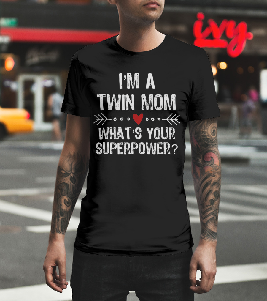 I'm A Twin Mom What's Your Superpower Heart Arrows T-Shirt