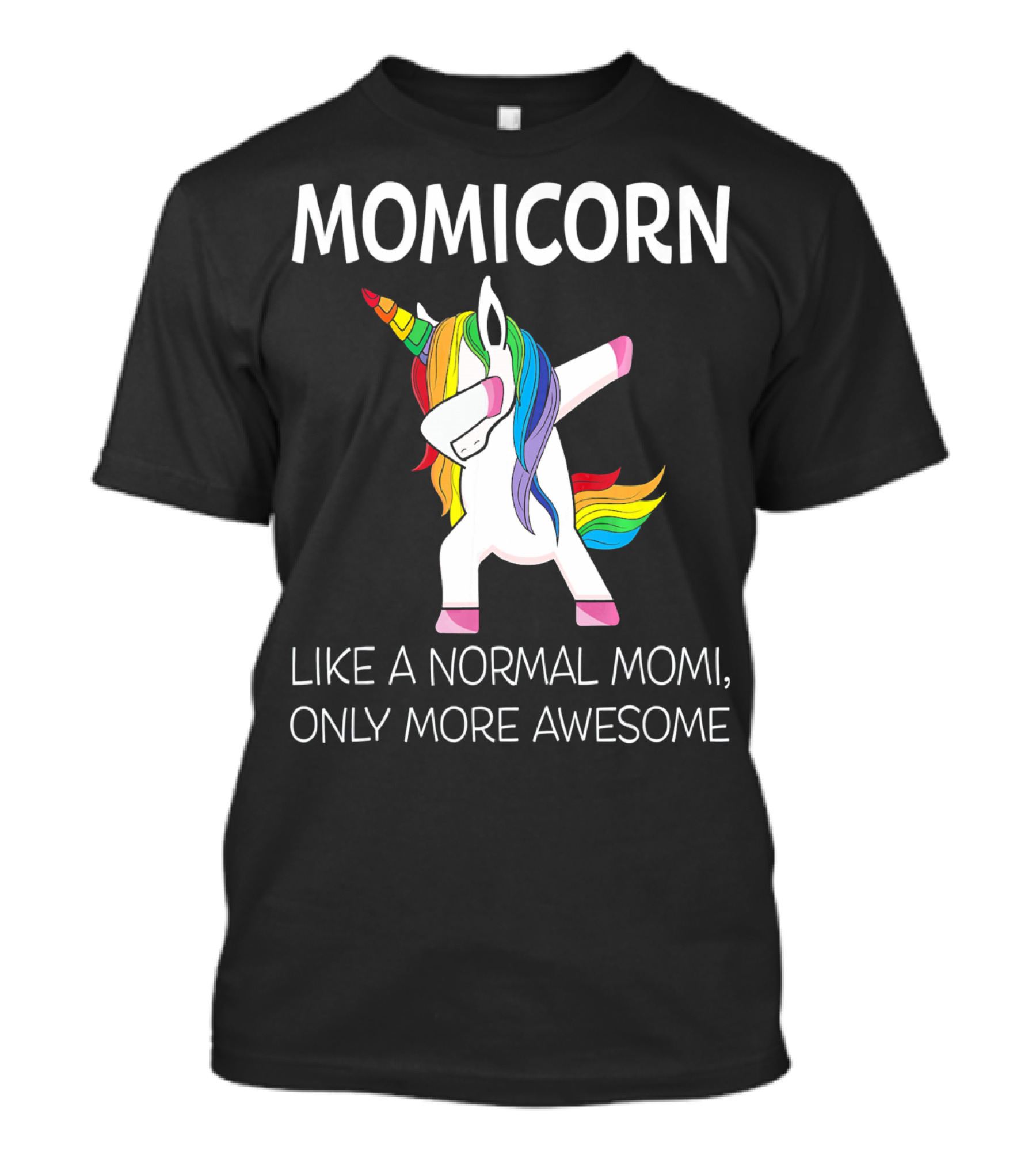 Momicorn Like A Normal Mom, Only More Awesome T-Shirt