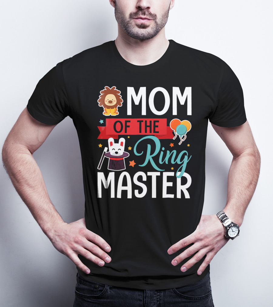 MOM OF THE RINGMASTER CIRCUS LION BALLOONS BUNNY WITH MAGIC HAT T-Shirt