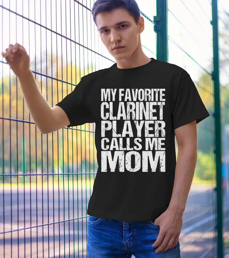 My Favorite Clarinet Player Calls Me Mom T-Shirt