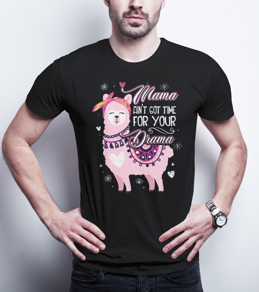 Mama Llama Ain't Got Time For Your Drama Pink Llama With Hearts And Flowers T-Shirt