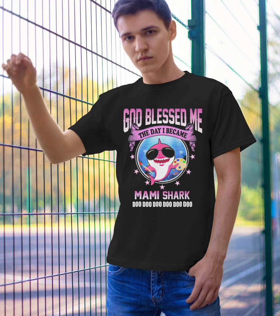 GOD Blessed Me The Day I Became Mami Shark Doo Doo Doo Doo Doo Doo T-Shirt