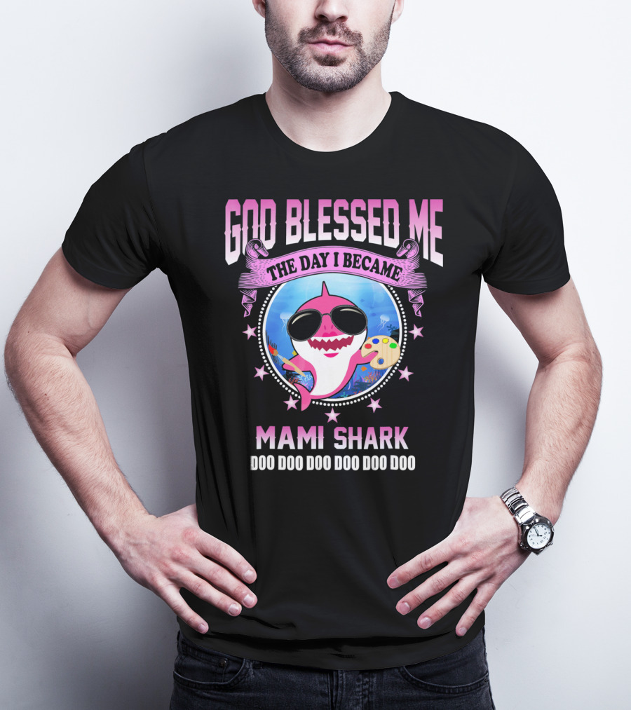GOD Blessed Me The Day I Became Mami Shark Doo Doo Doo Doo Doo Doo T-Shirt