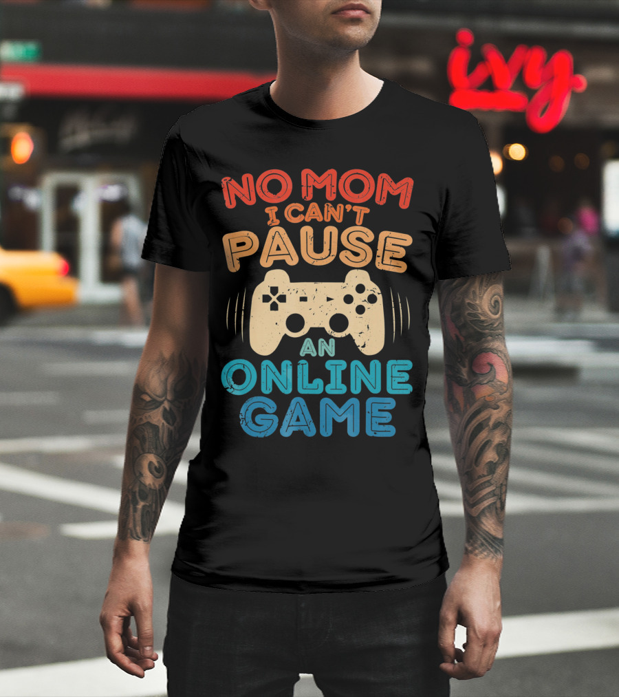 No Mom I Can't Pause An Online Game Gaming Controller Text T-Shirt