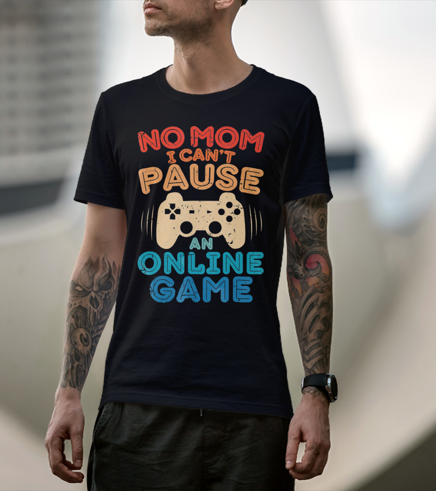 No Mom I Can't Pause An Online Game Gaming Controller Text T-Shirt