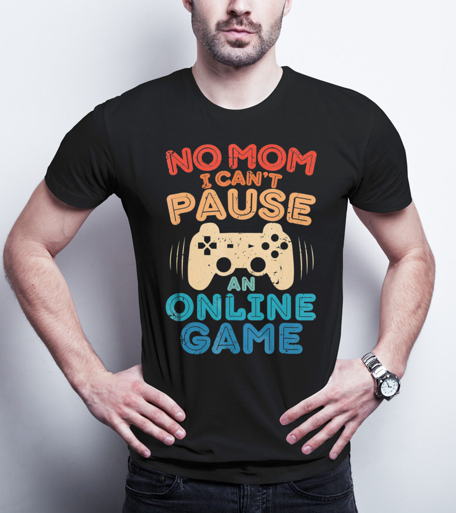 No Mom I Can't Pause An Online Game Gaming Controller Text T-Shirt