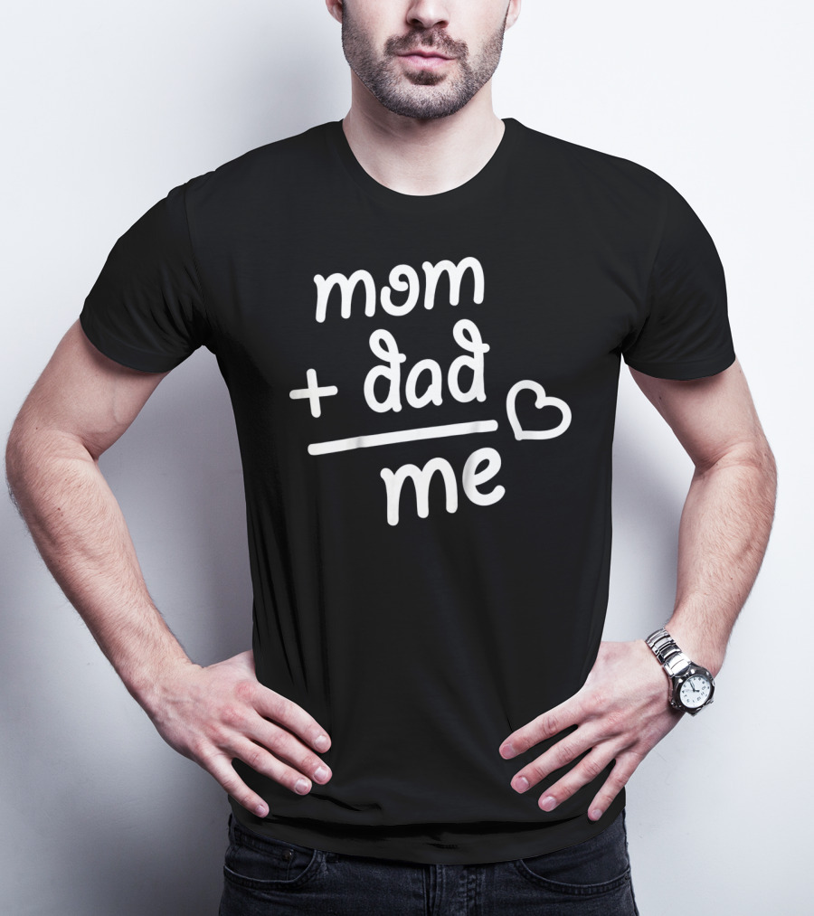 Mom + Dad Equals Me Heart T-Shirt