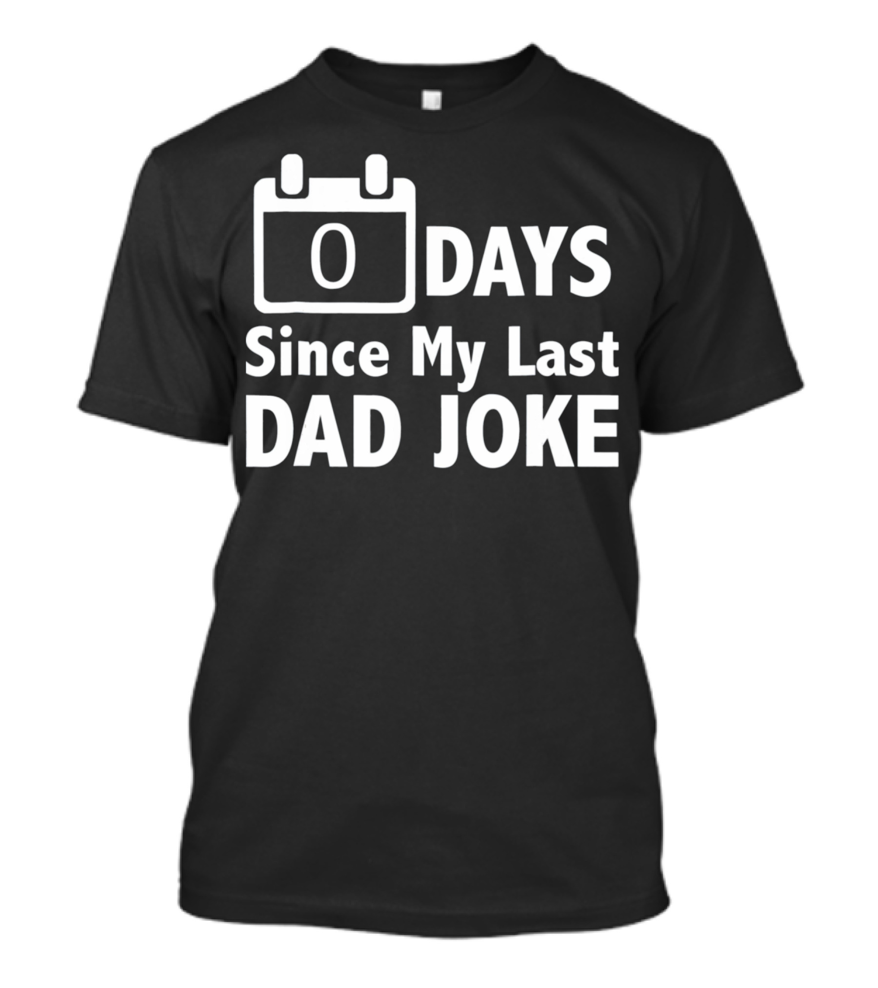 Zero Days Since My Last Dad Joke T-Shirt