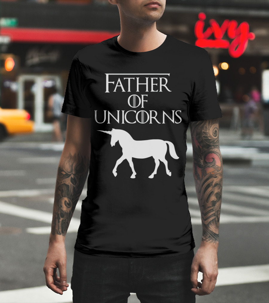Father Of Unicorns Game Of Thrones Inspired T-Shirt