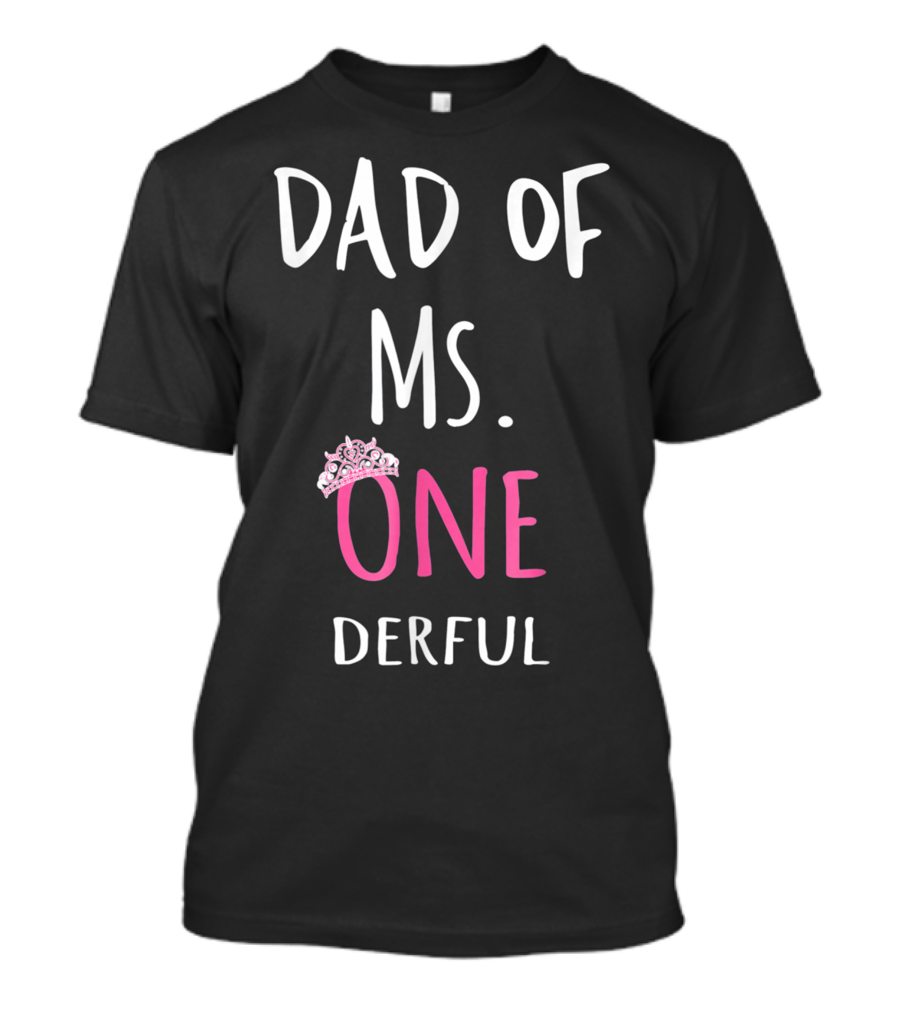 Dad Of Ms. Onederful One Crown T-Shirt