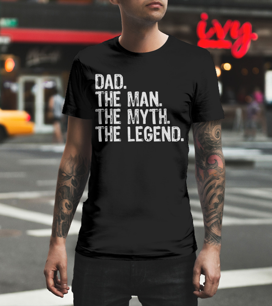 Mens Dad The Man The Myth The Legend Dad T-Shirt