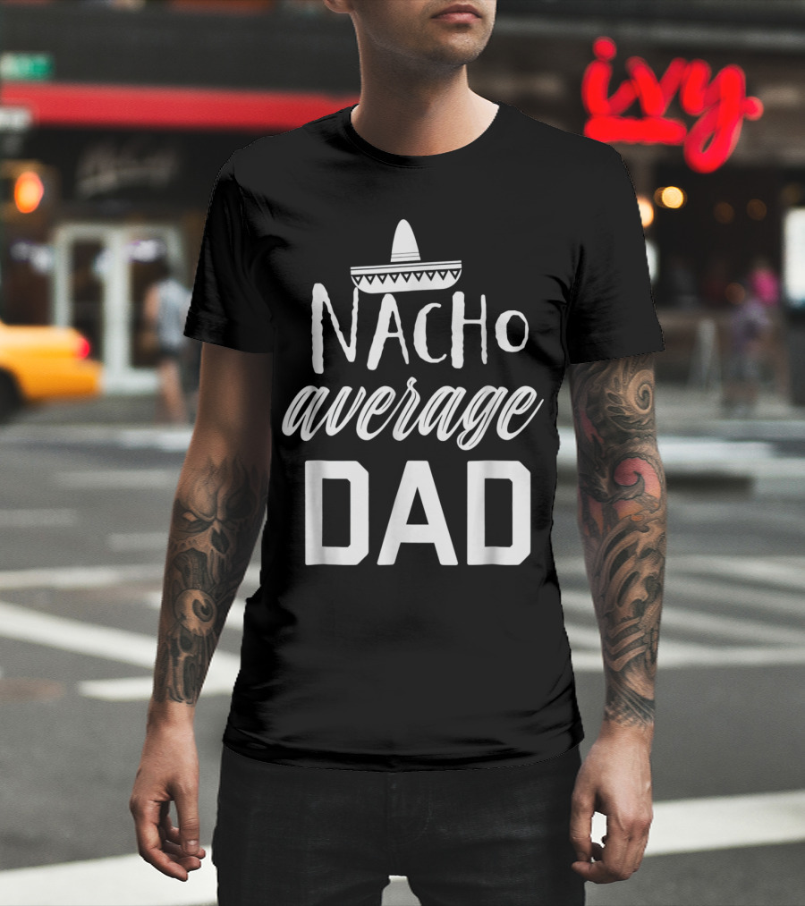 Mens Nacho Average Dad Sombrero T-Shirt