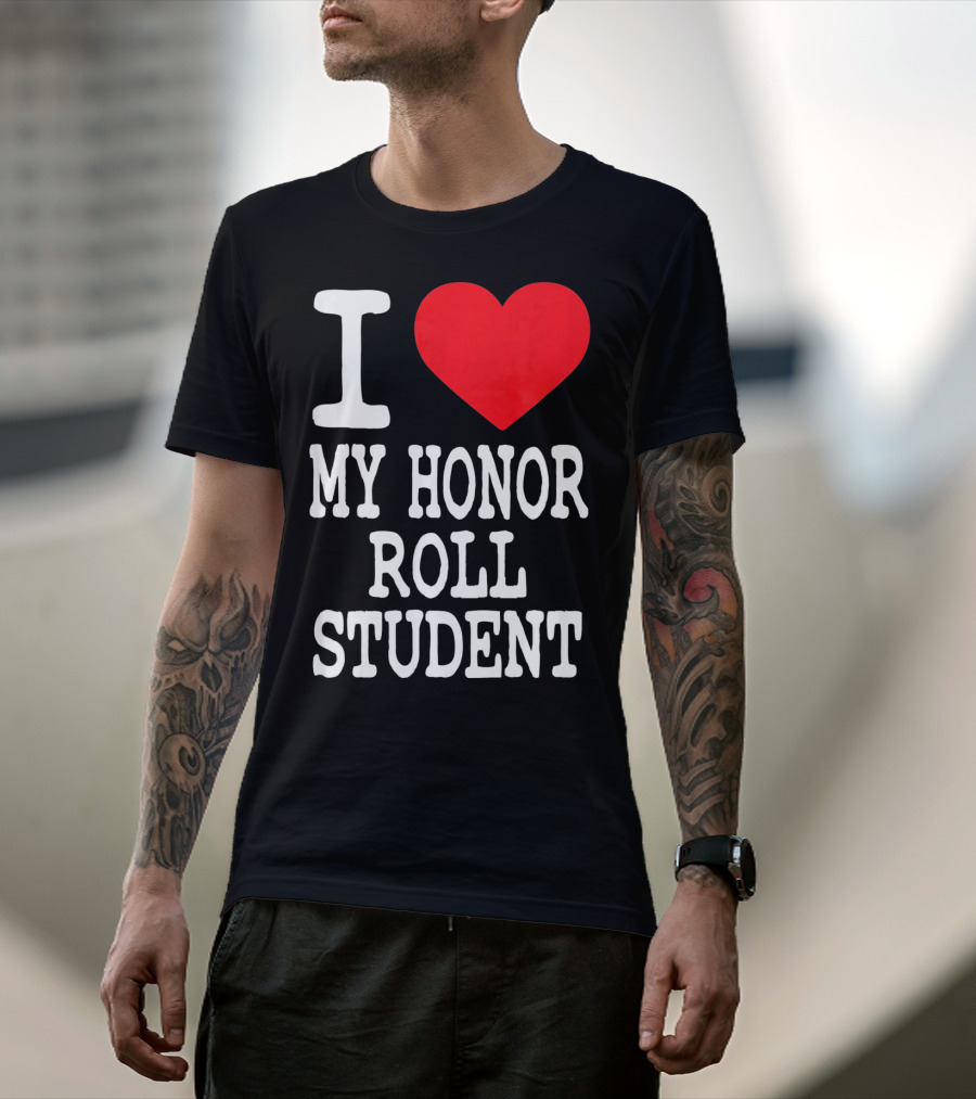 I Heart My Honor Roll Student T-Shirt