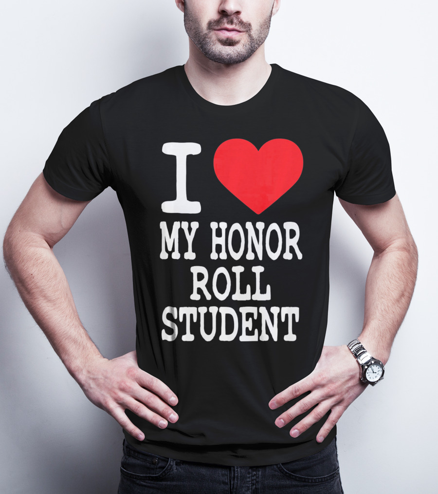 I Heart My Honor Roll Student T-Shirt