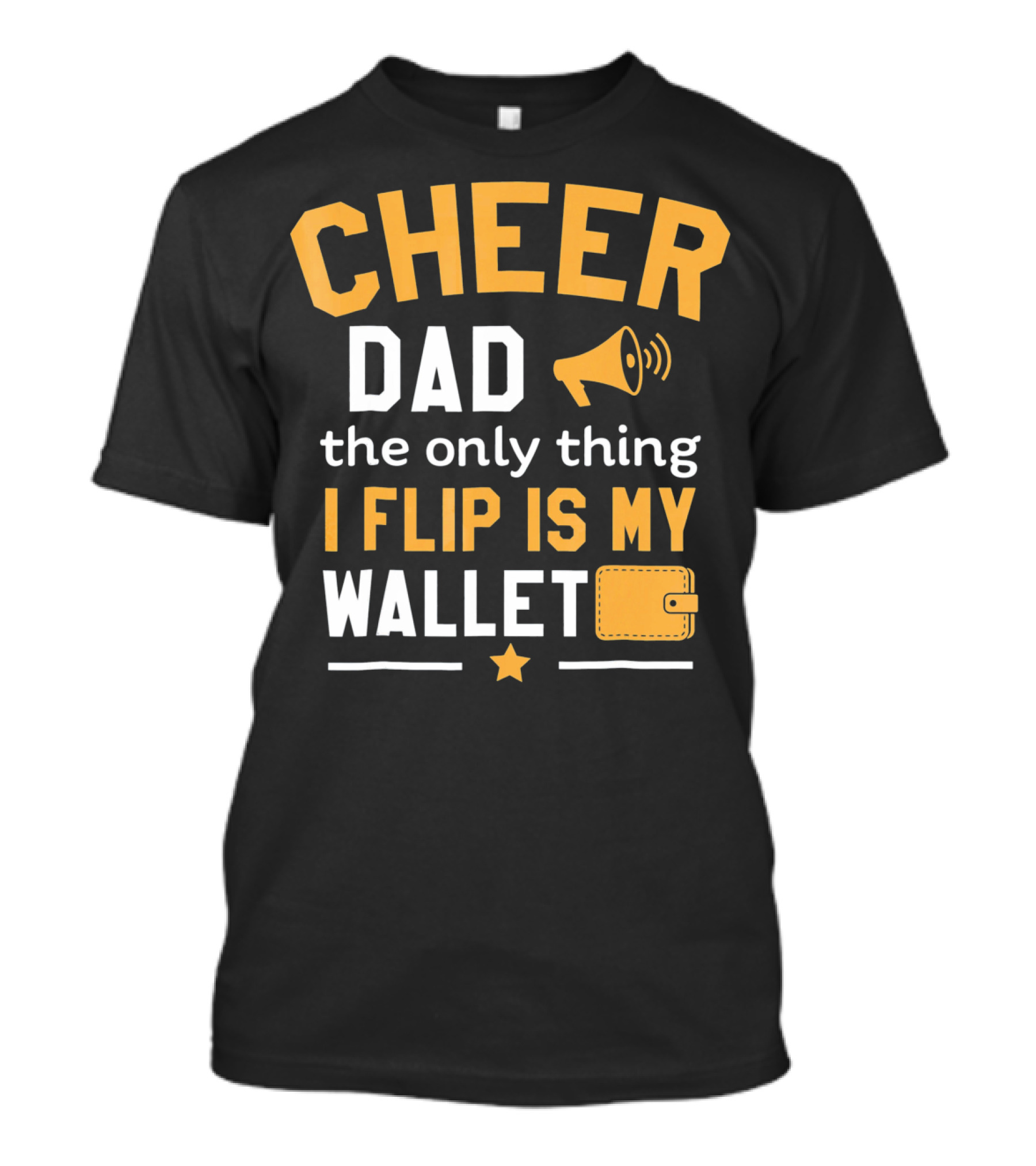 Cheer Dad The Only Thing I Flip Is My Wallet T-Shirt
