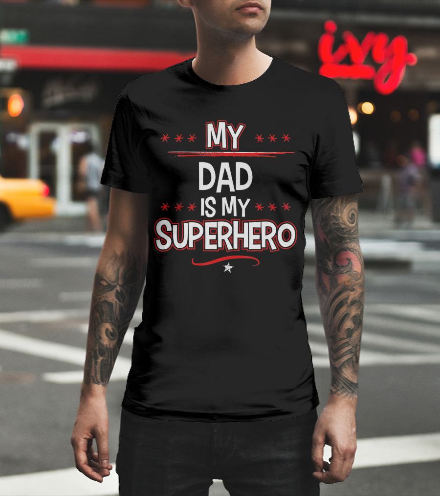 My Dad Is My Superhero Stars T-Shirt