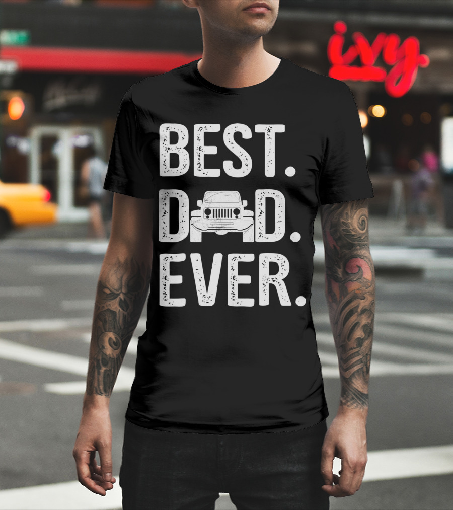 Best Dad Jeep Ever Unique T-Shirt