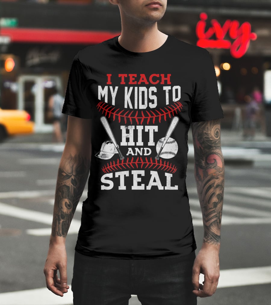 I Teach My Kids To Hit And Steal Baseball Bats And Ball With Helmet And Red Stitching T-Shirt