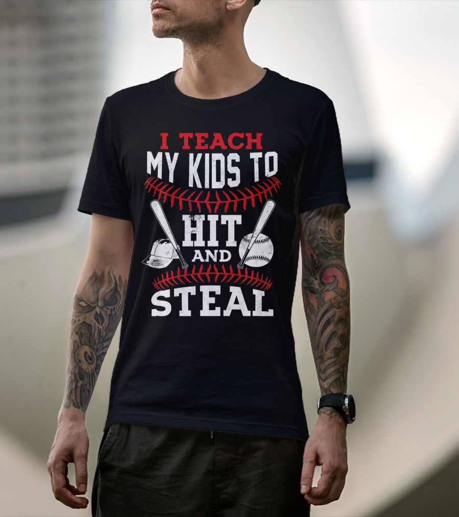 I Teach My Kids To Hit And Steal Baseball Bats And Ball With Helmet And Red Stitching T-Shirt