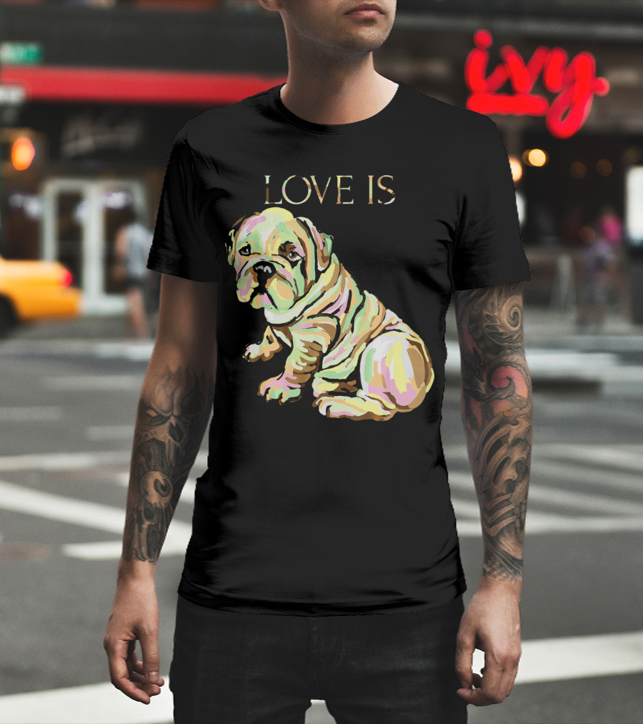 Love Is English Bulldog Dog T-Shirt