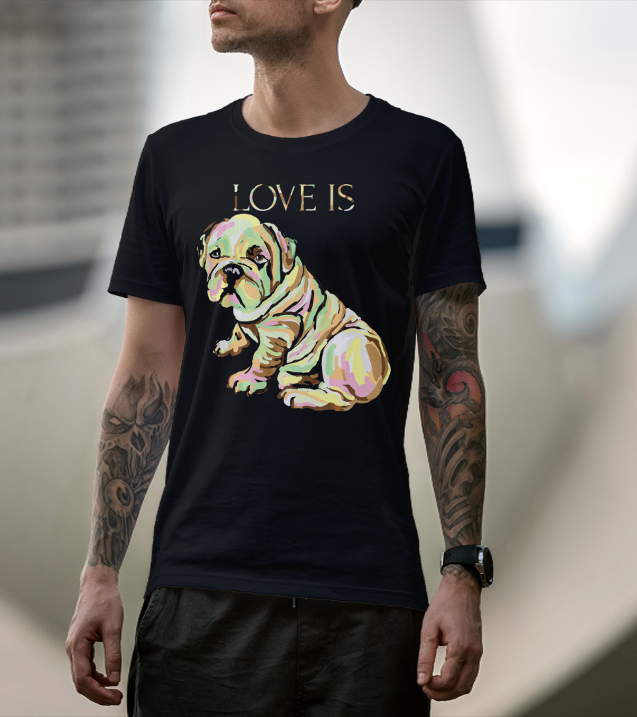 Love Is English Bulldog Dog T-Shirt