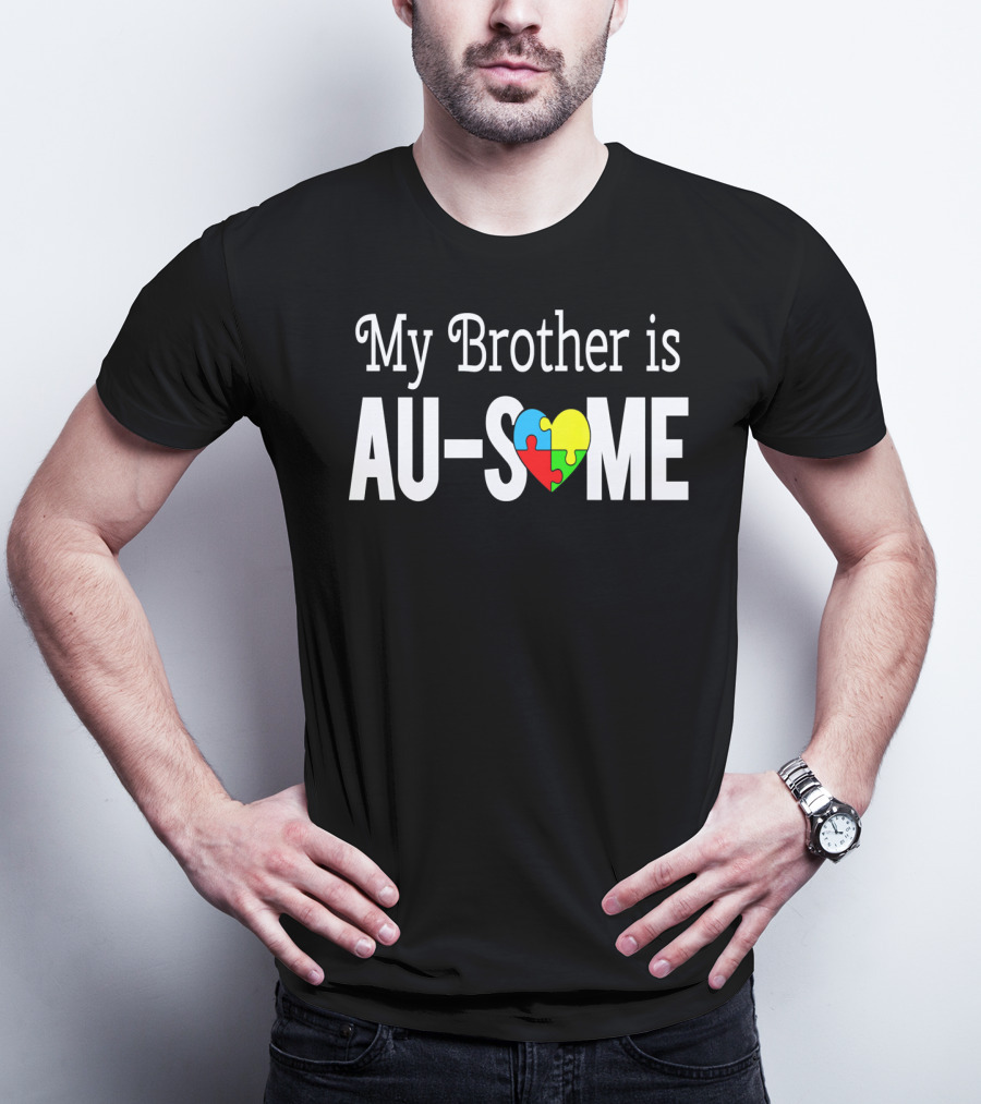 My Brother Is AU-SOME Autism Awareness Puzzle Heart T-Shirt
