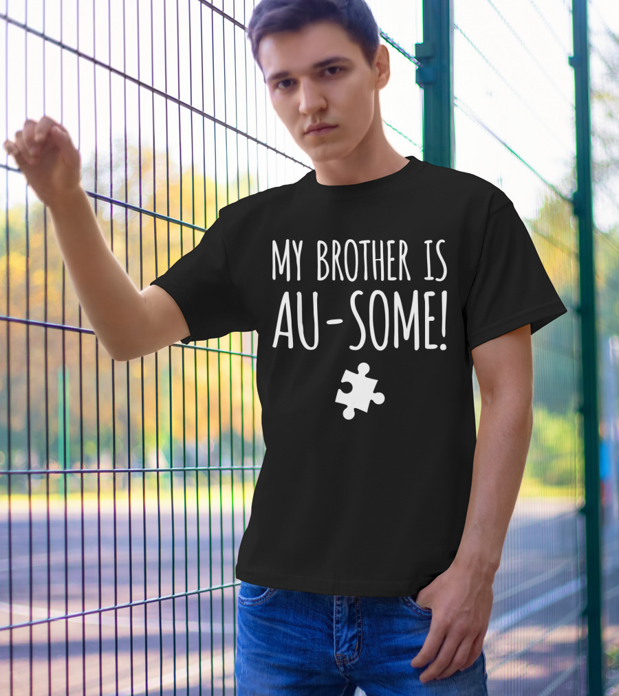 My Brother Is Au-Some Autism Awareness Puzzle Piece T-Shirt