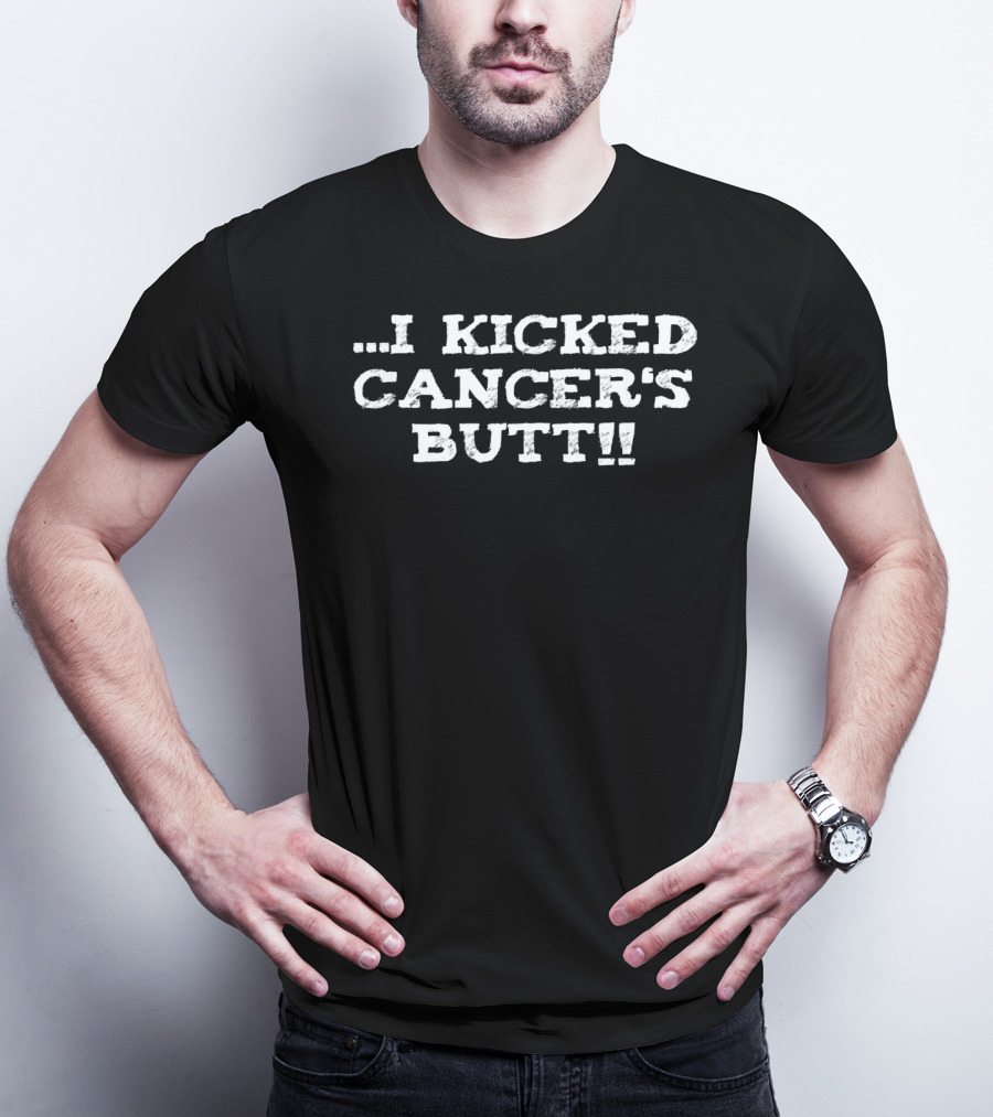 I Kicked Cancer's Butt Breast Cancer Survivor T-Shirt