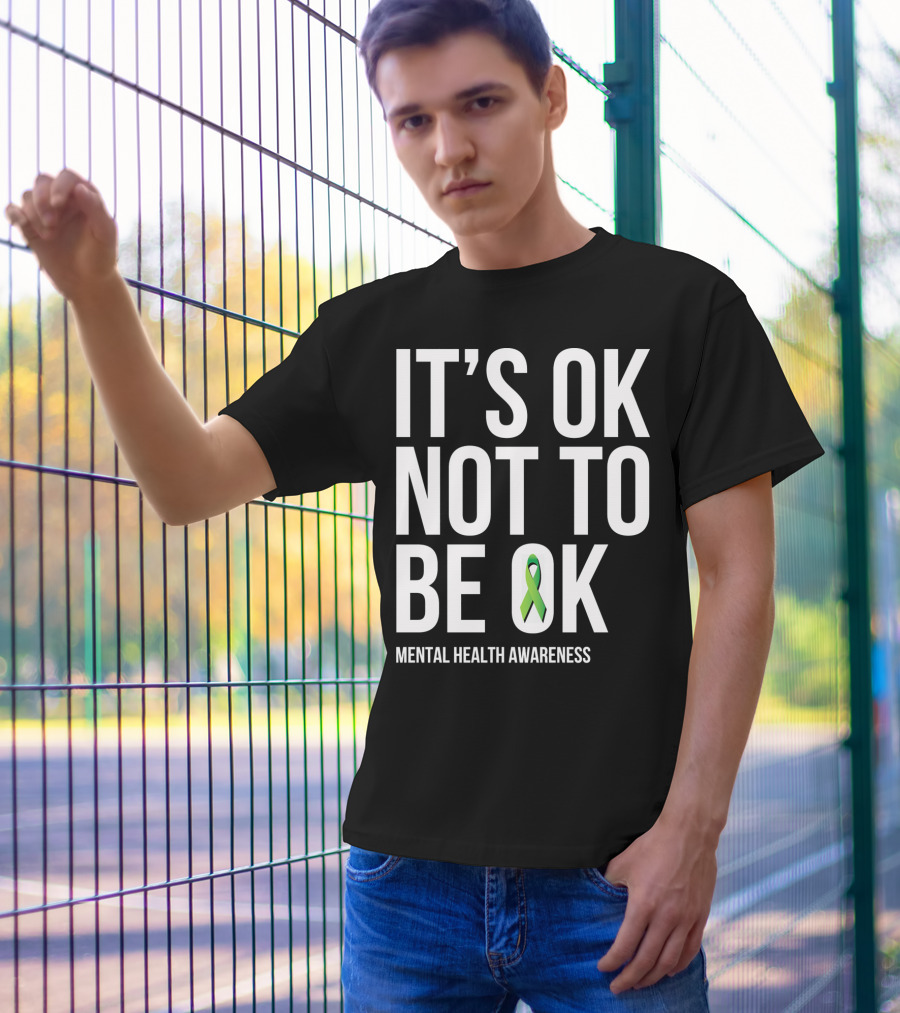 It's OK Not To Be OK Mental Health Awareness Green T-Shirt