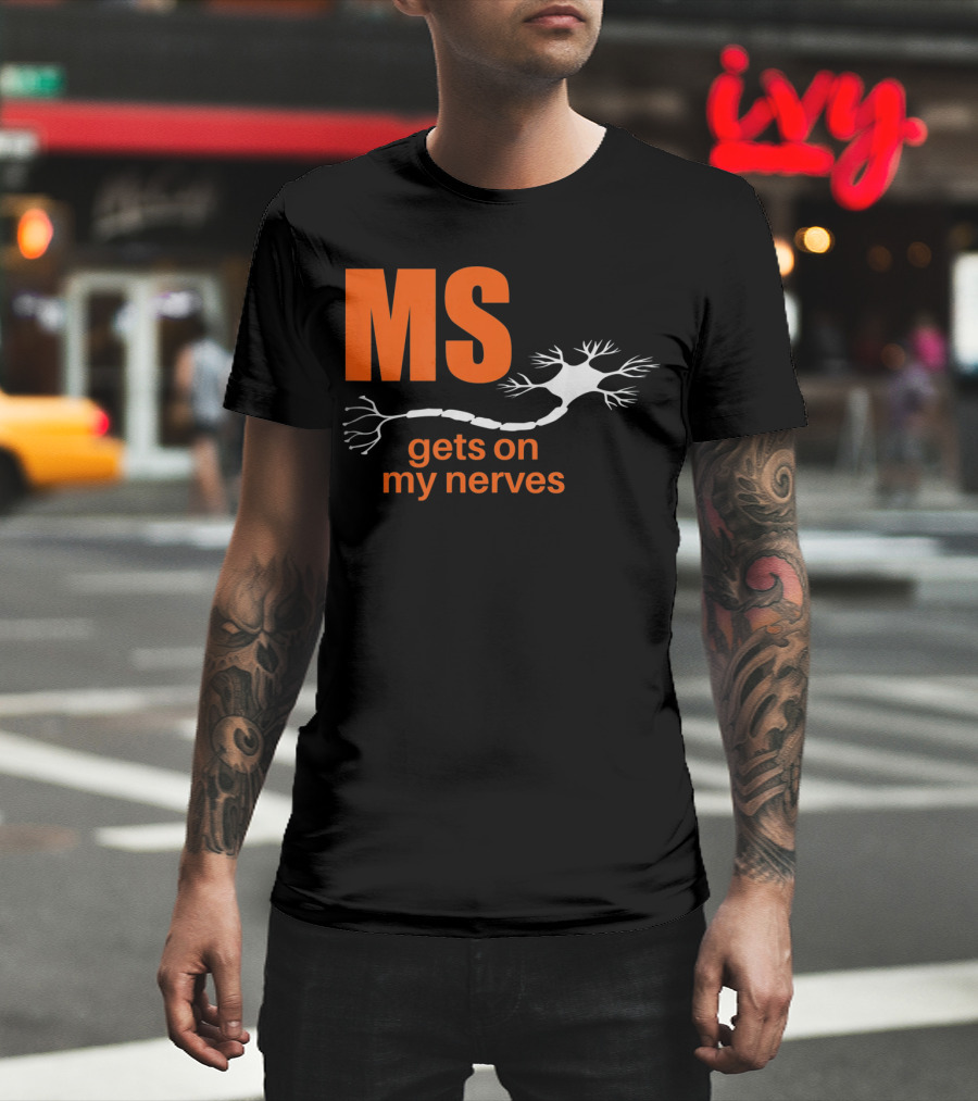 MS Gets On My Nerves With Neuron T-Shirt