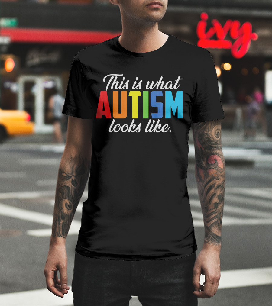Autism Awareness This Is What Autism Looks Like T-Shirt