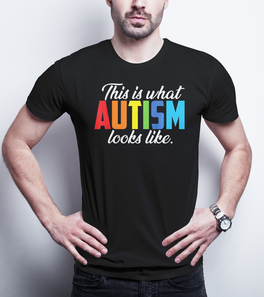 Autism Awareness This Is What Autism Looks Like T-Shirt