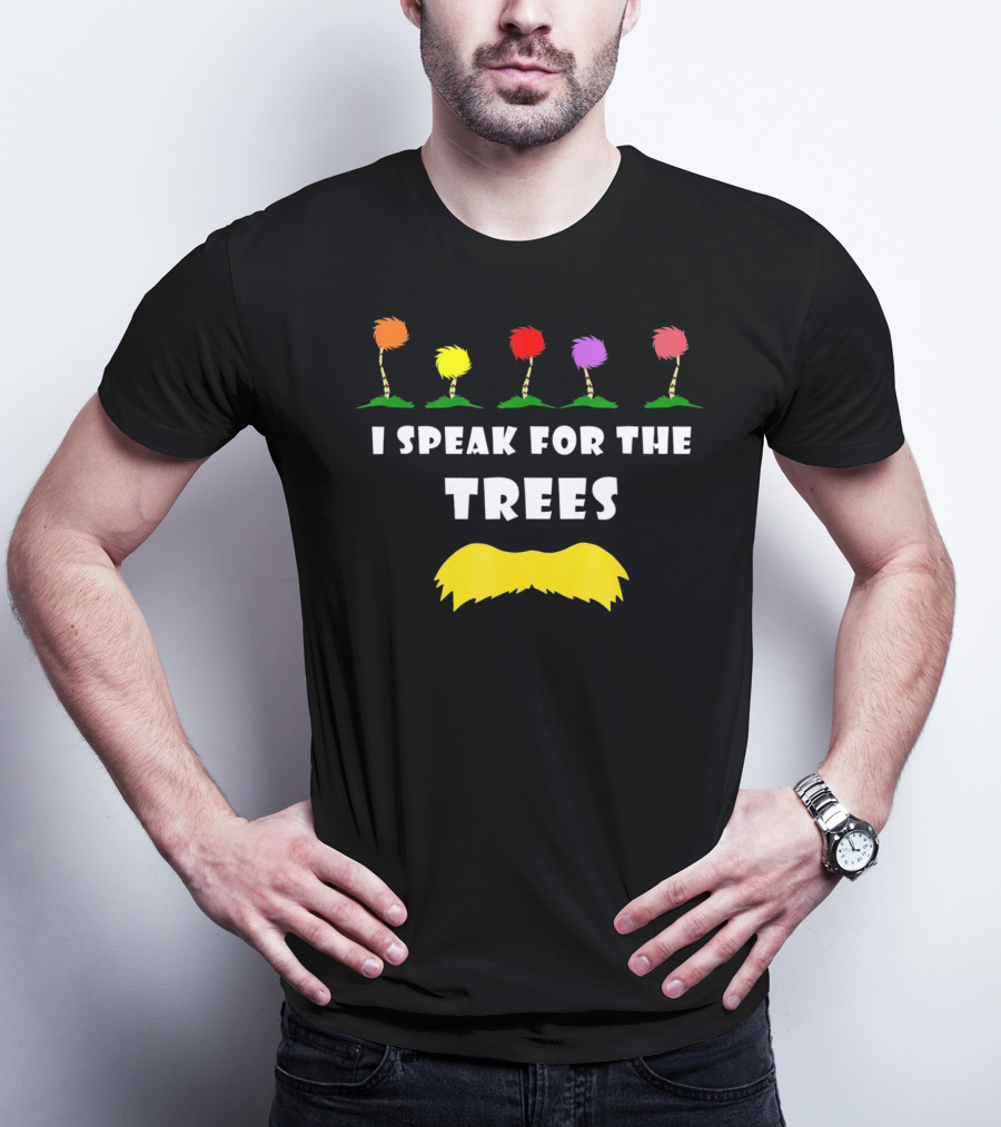 I Speak For The Trees Dr. Seuss Lorax Truffula Tree Environmental Awareness T-Shirt