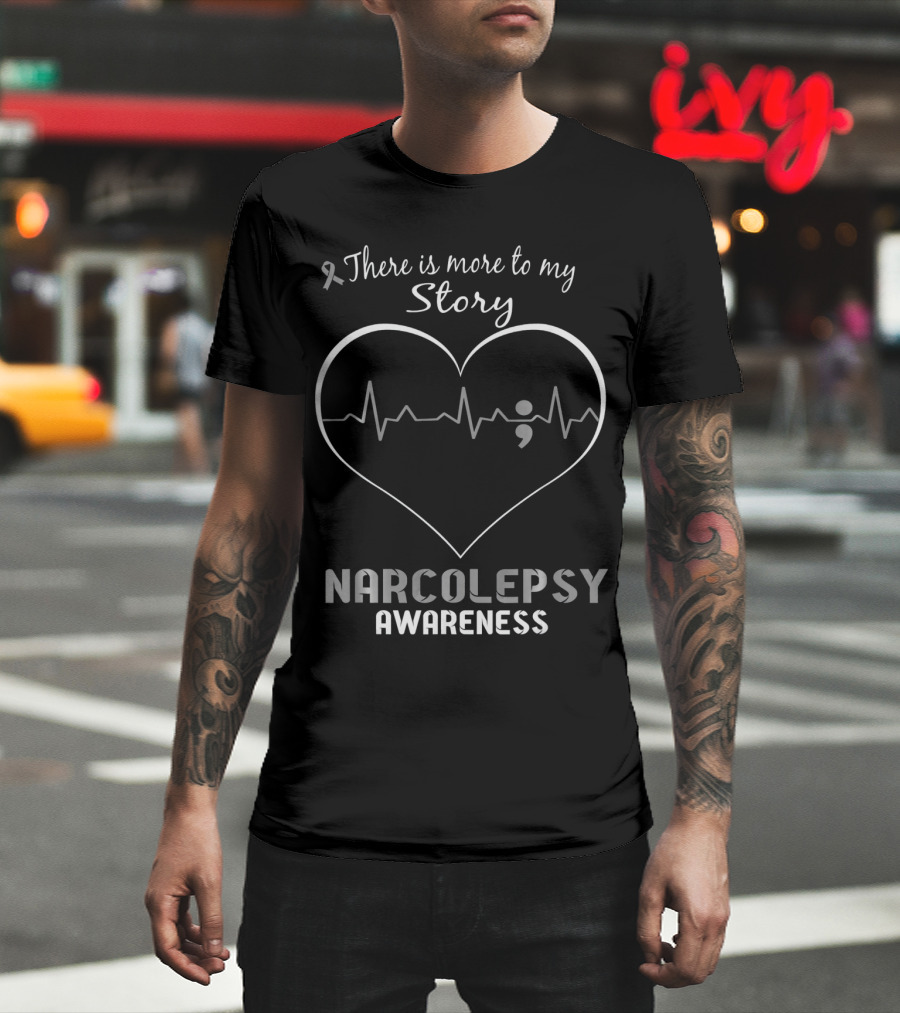 There Is More To My Story Narcolepsy Awareness Heartbeat T-Shirt