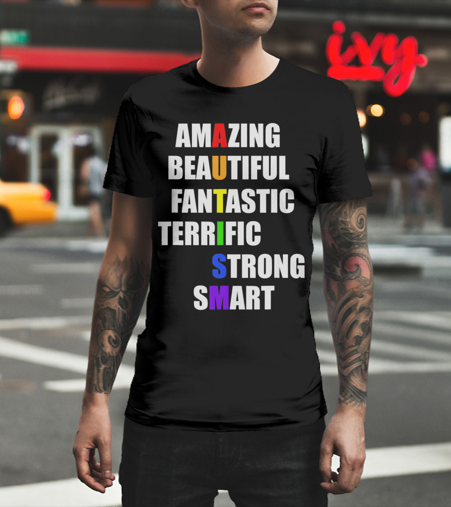 Amazing Beautiful Fantastic Terrific Strong Smart Autism Awareness T-Shirt