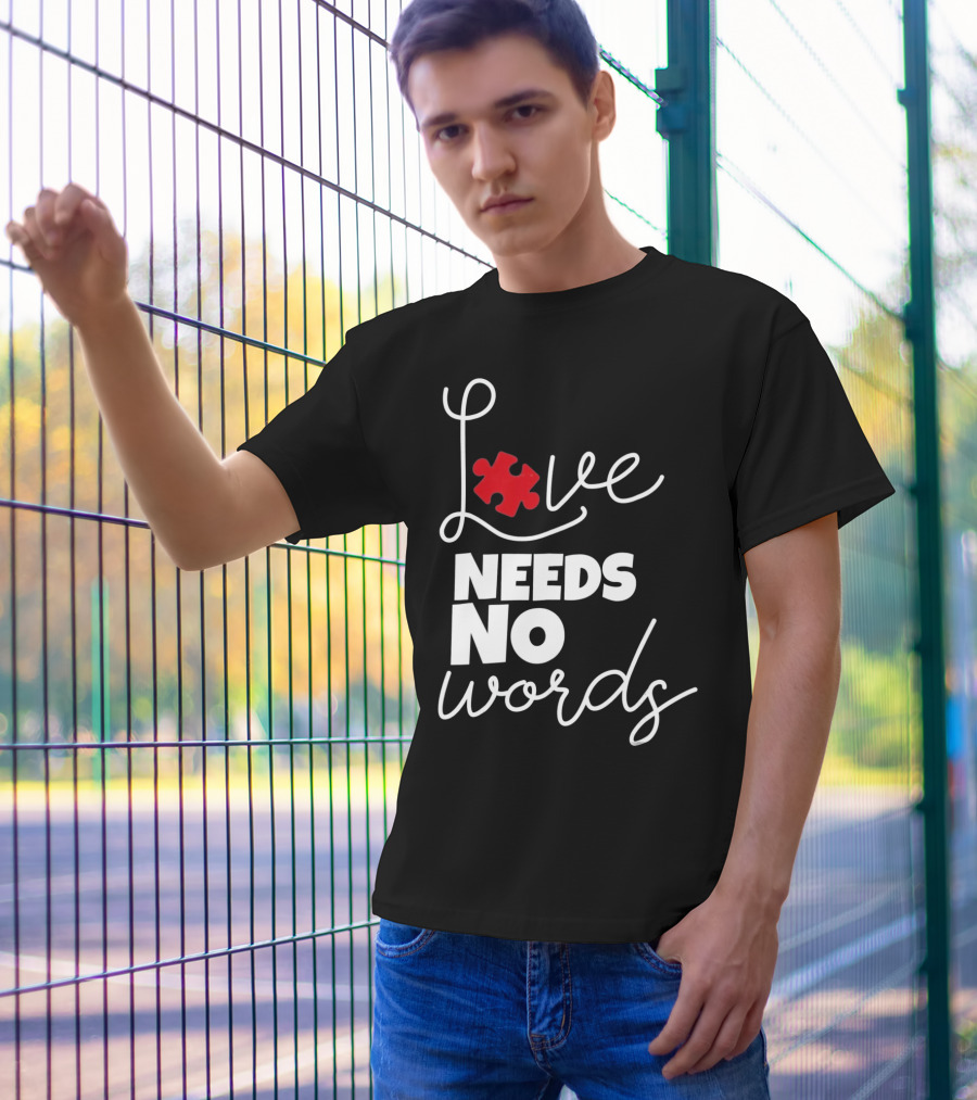 Love Needs No Words Autism Puzzle Piece T-Shirt
