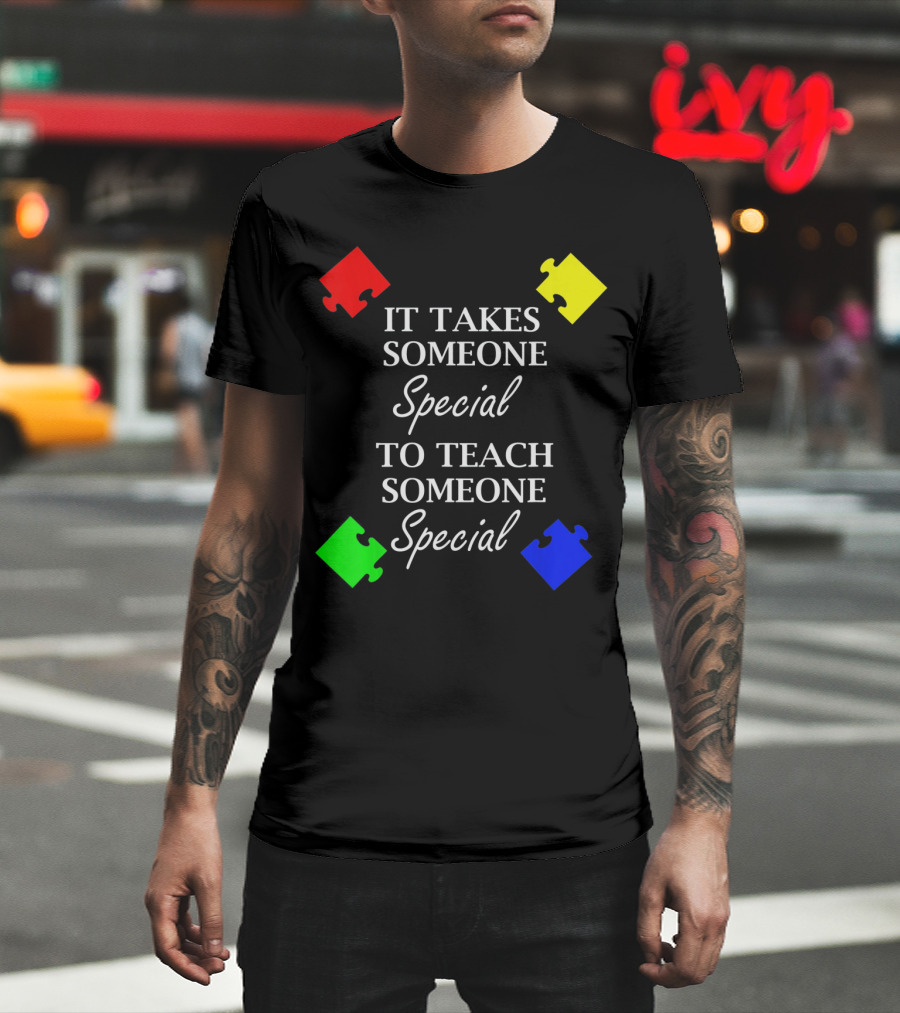 It Takes Someone Special To Teach Someone Special Autism Awareness Puzzle Pieces T-Shirt