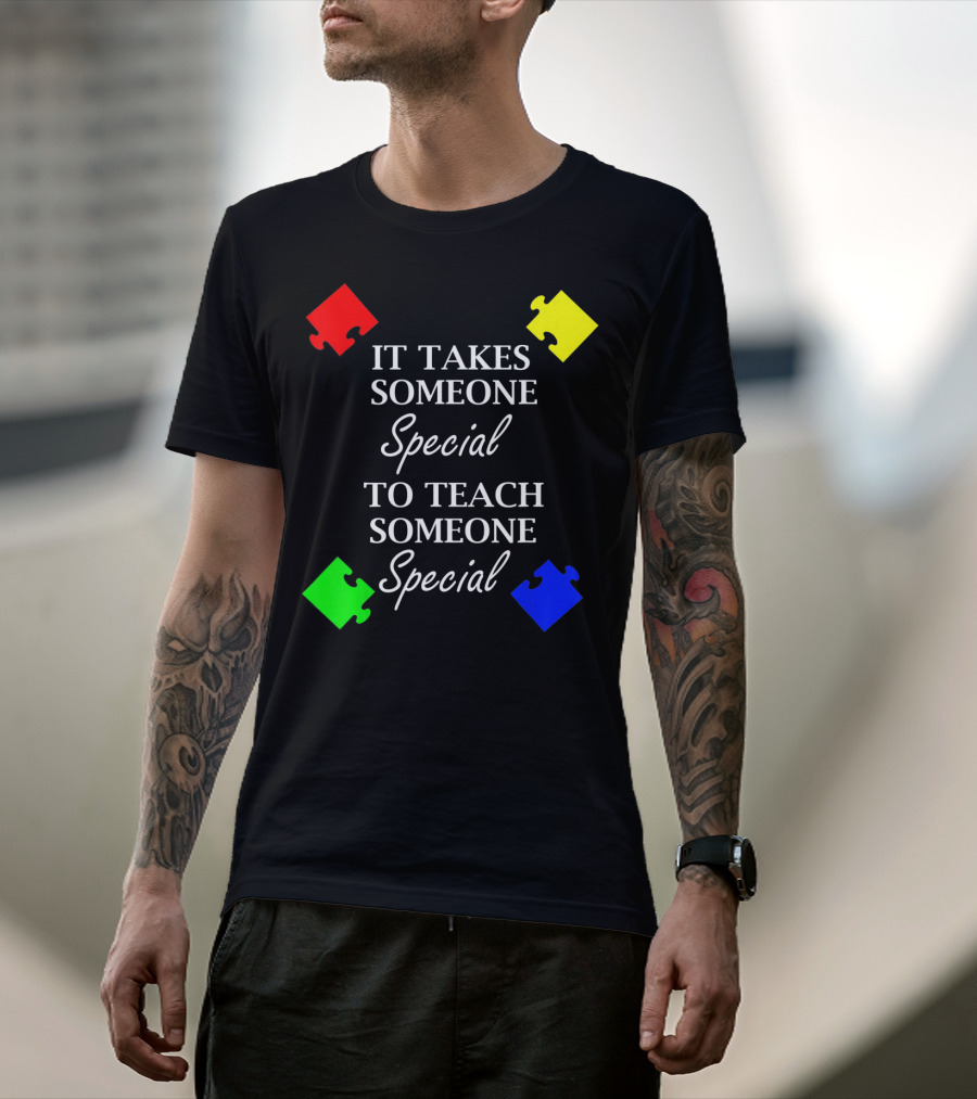 It Takes Someone Special To Teach Someone Special Autism Awareness Puzzle Pieces T-Shirt