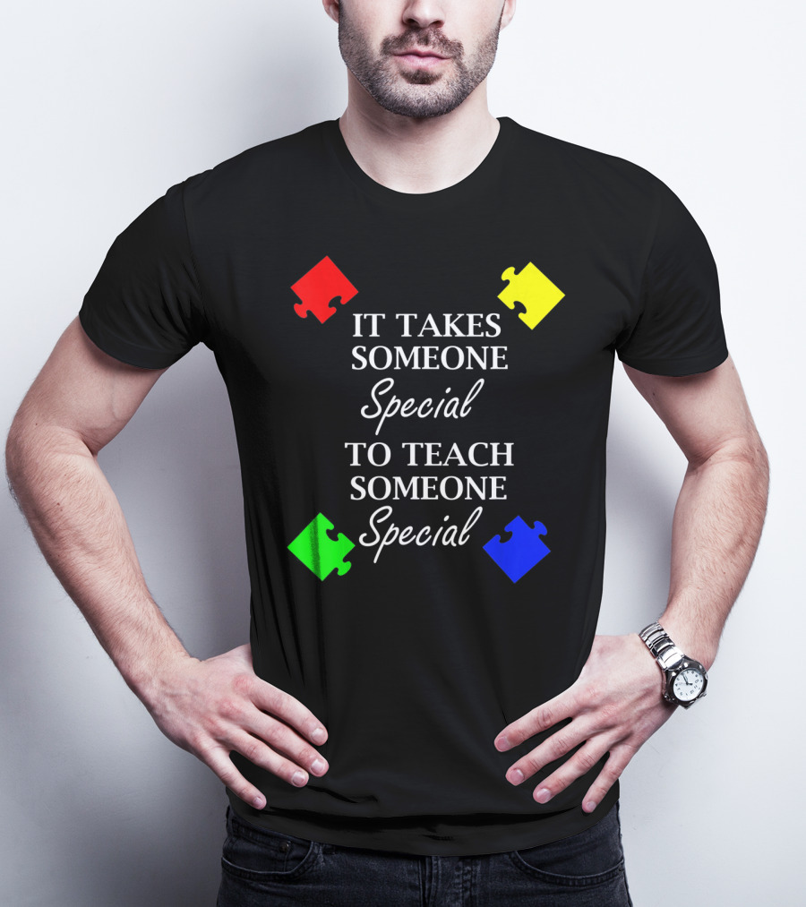It Takes Someone Special To Teach Someone Special Autism Awareness Puzzle Pieces T-Shirt