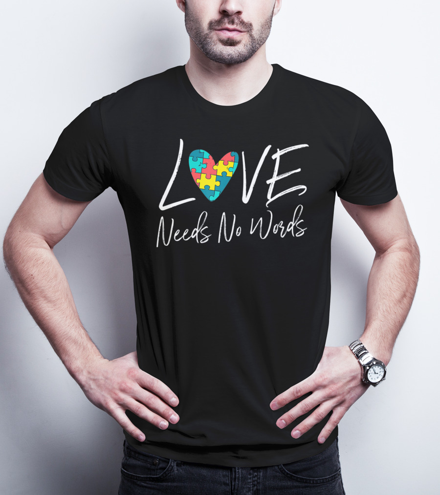 Love Needs No Words Autism Puzzle Heart T-Shirt