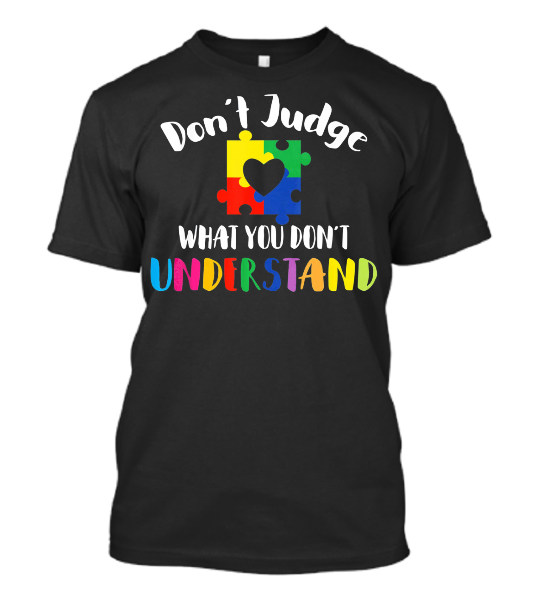 Don't Judge What You Don't Understand Autism Awareness Puzzle Heart T-Shirt