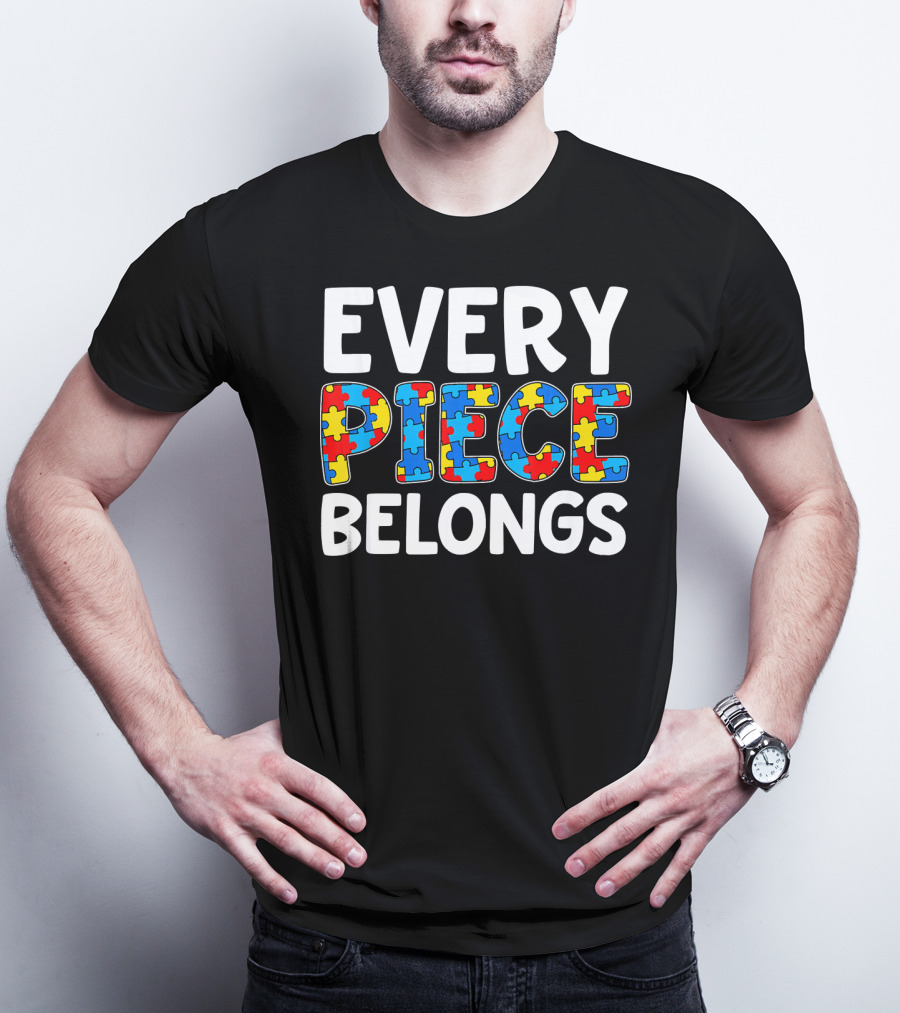 Every Piece Belongs Puzzle Piece Autism Awareness T-Shirt