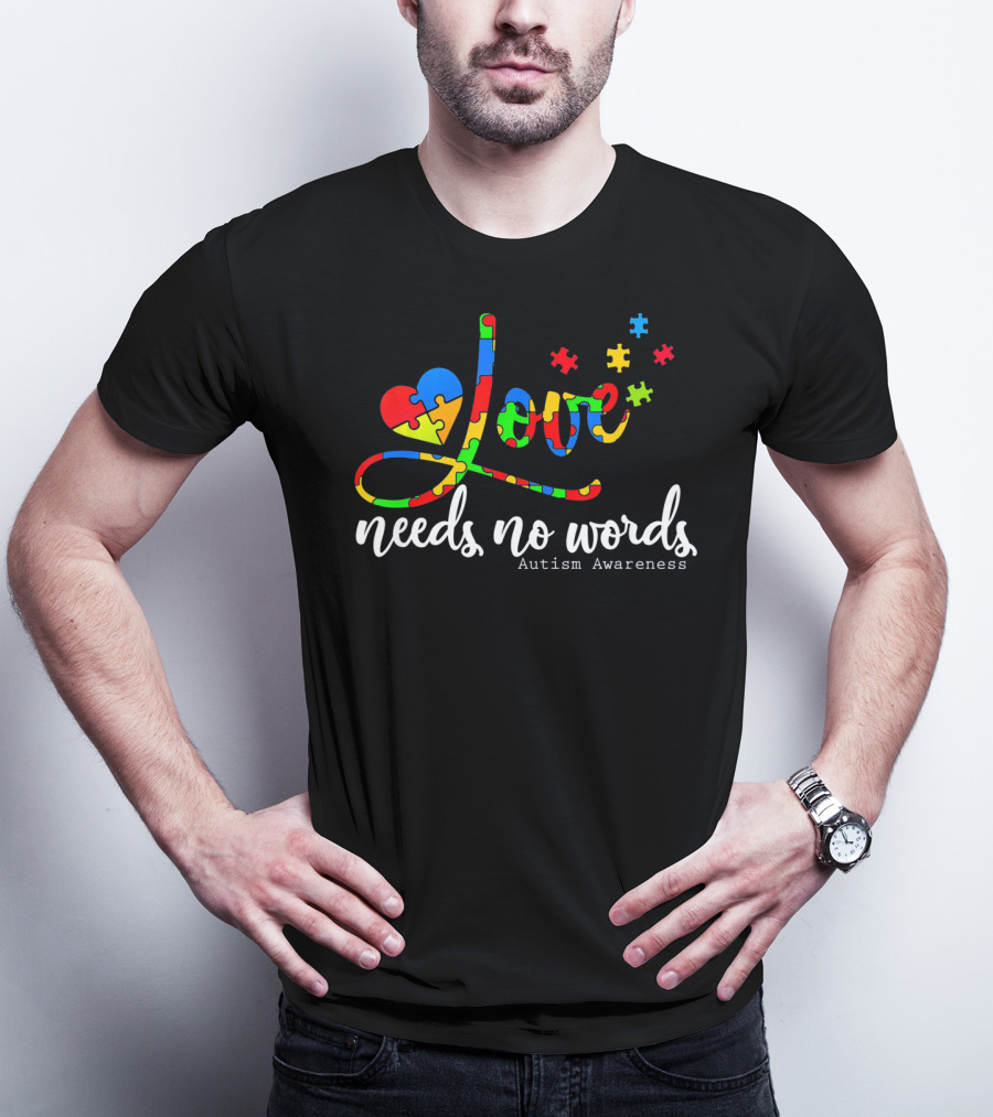Love Needs No Words Autism Awareness Puzzle Heart T-Shirt