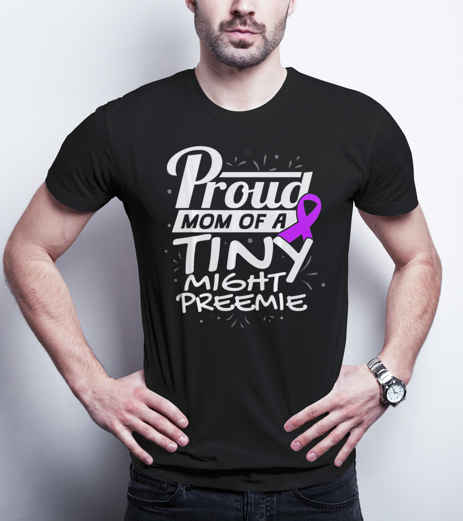 Proud Mom Of A Tiny Mighty Preemie Neon Awareness T-Shirt