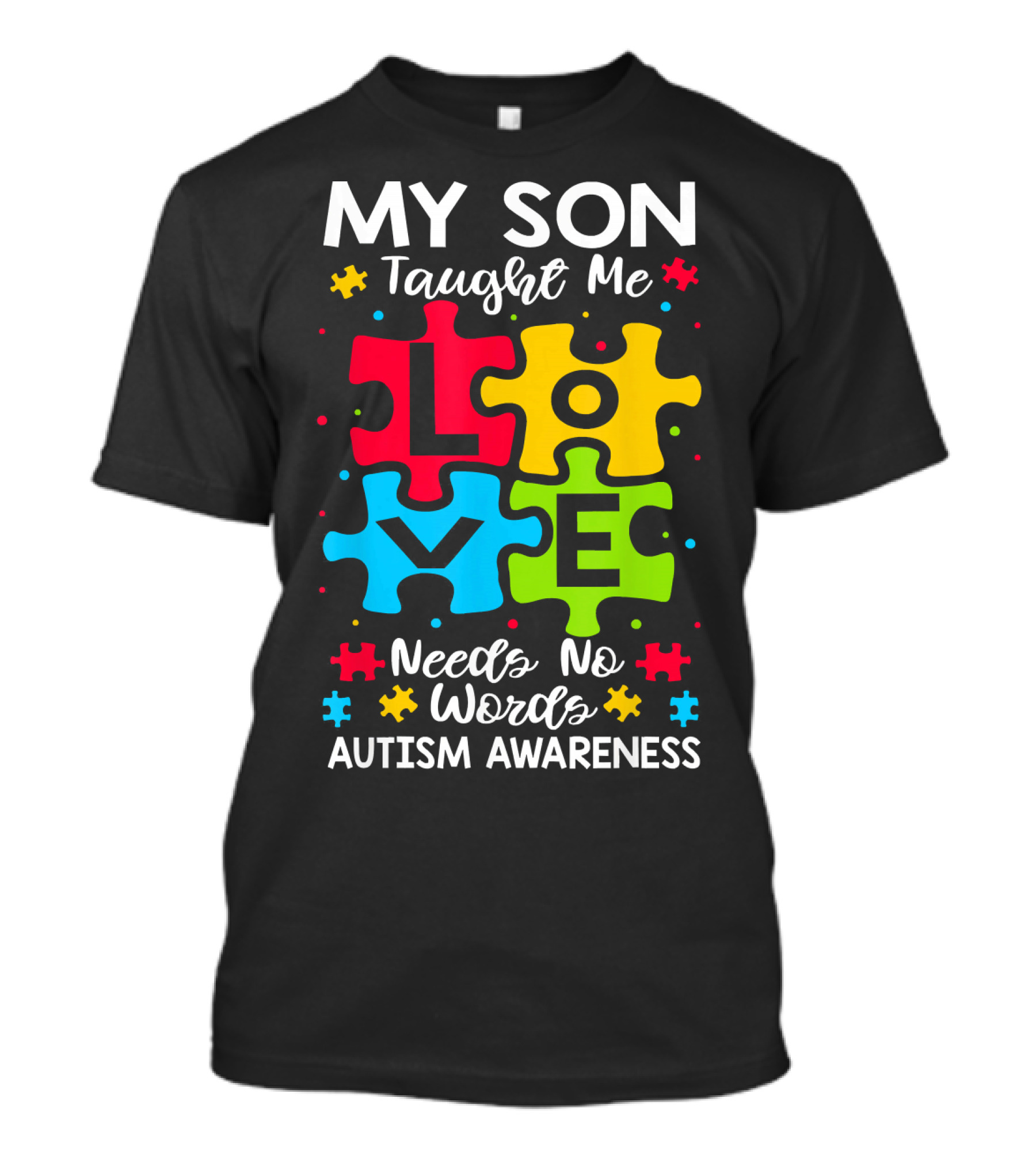 My Son Taught Me Love Needs No Words Autism Awareness Puzzle Hearts T-Shirt