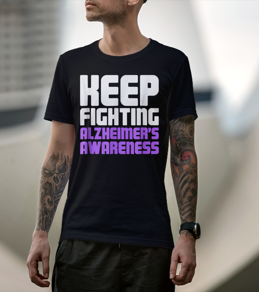 Keep Fighting Alzheimer's Awareness Awareness Dementia Alzheimer Disease T-Shirt