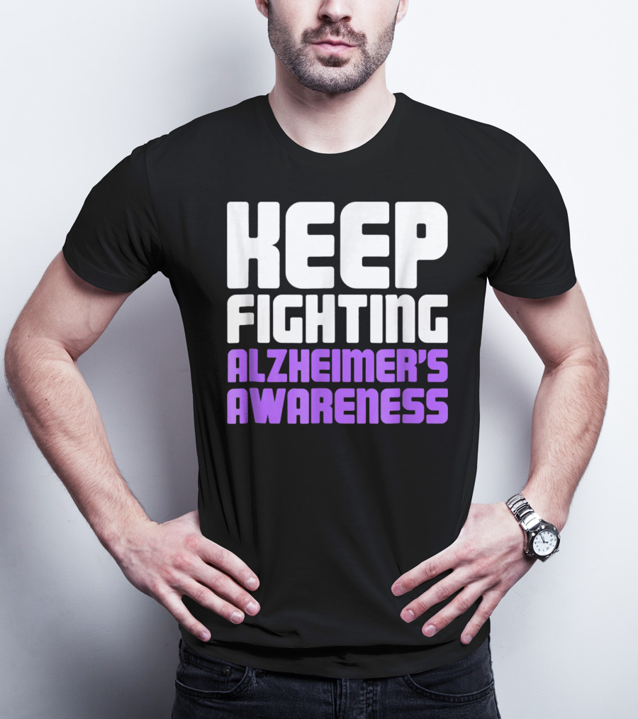 Keep Fighting Alzheimer's Awareness Awareness Dementia Alzheimer Disease T-Shirt